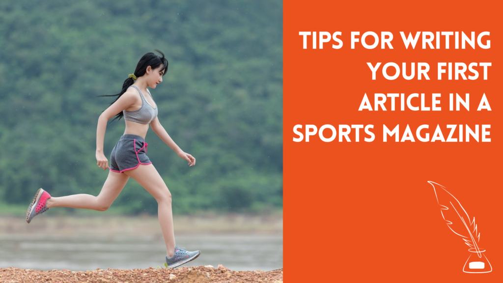7 Tips for writing your first article in a sports magazine - My Public Post